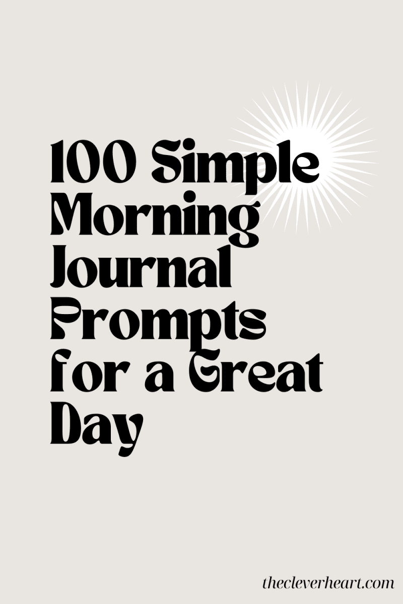 100 Simple Morning Journal Prompts for a Great Day - The Clever Heart